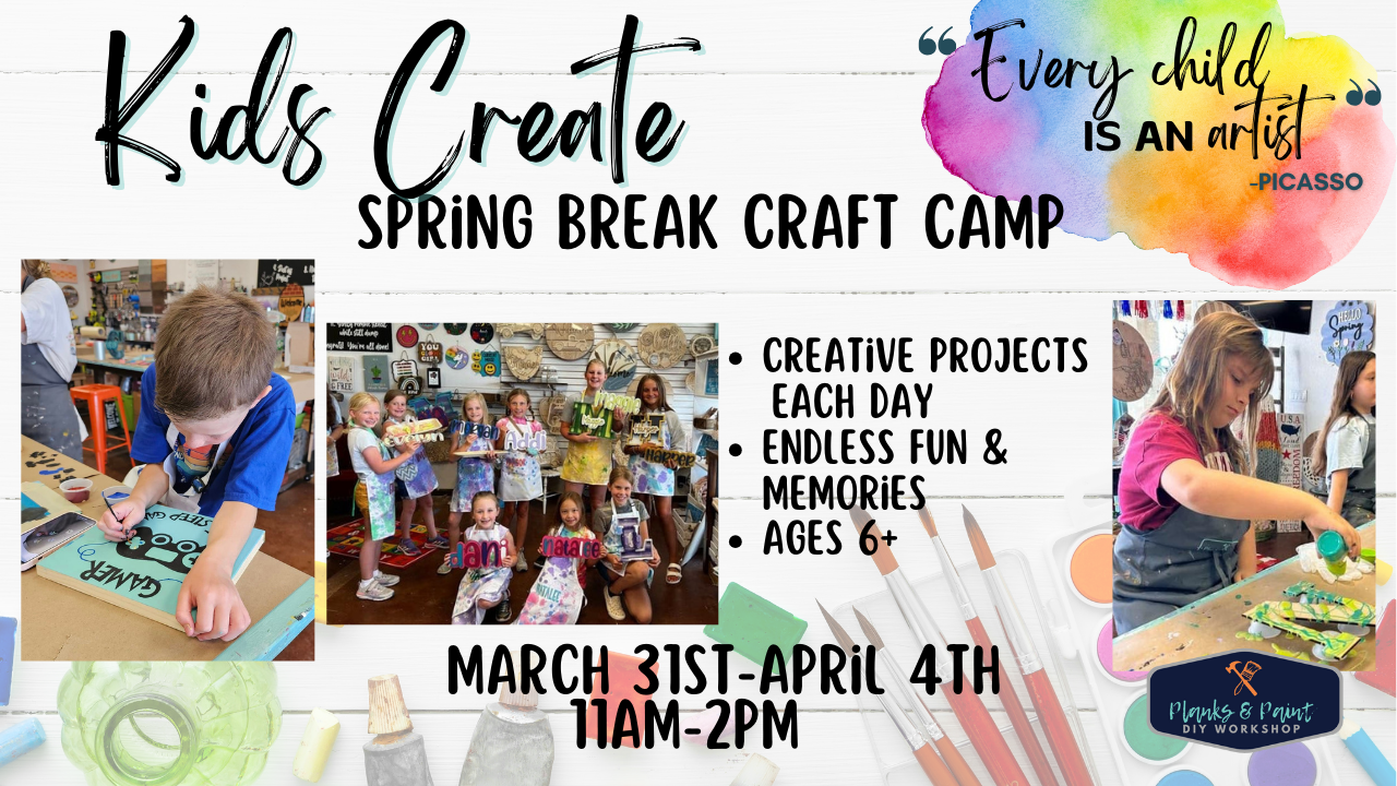 Kid's Create Spring Break Craft Camp 2025 – Planks and Paint DIY ...