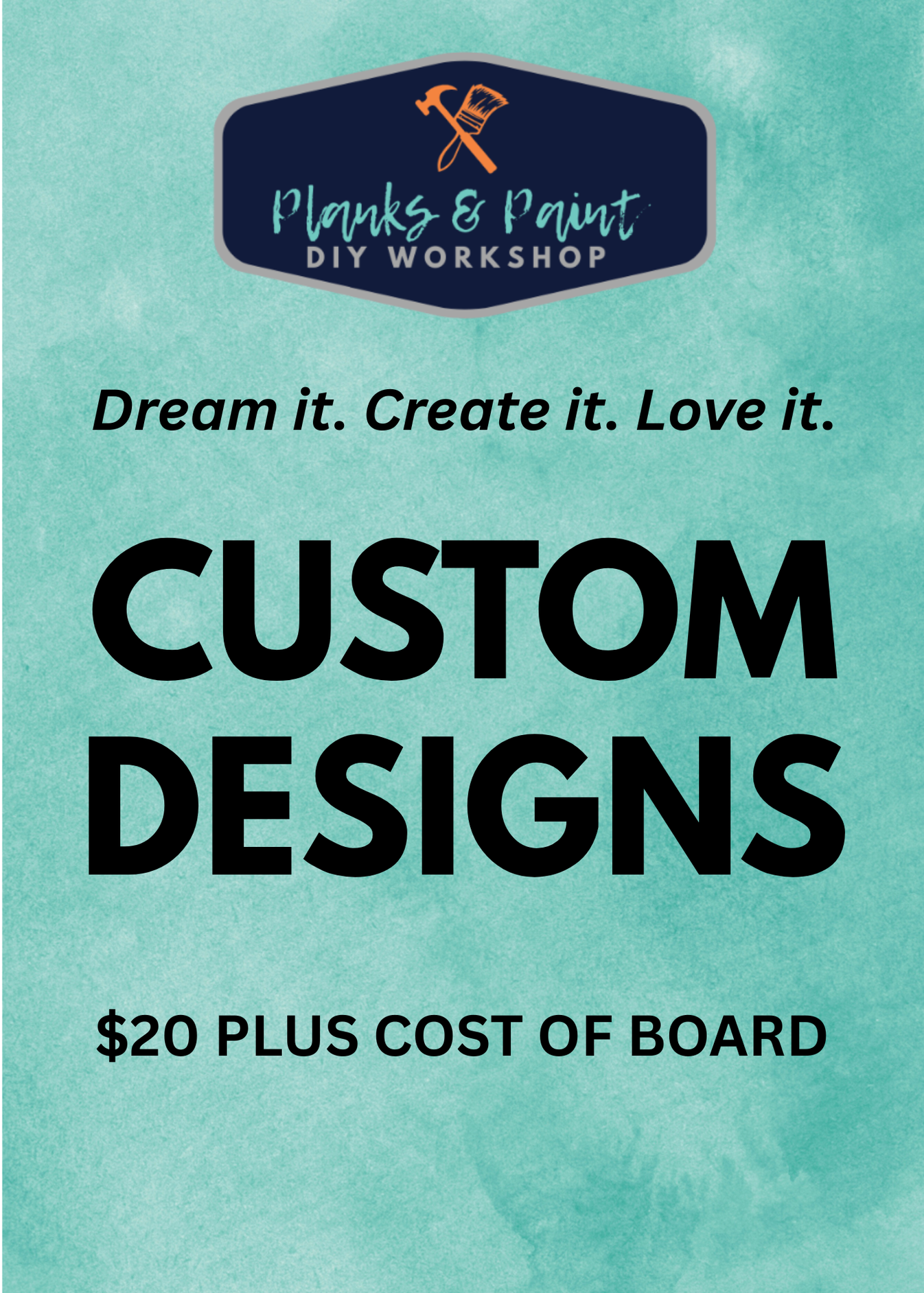 Custom Design: All Board Sizes – Planks and Paint DIY Workshop & Boutique